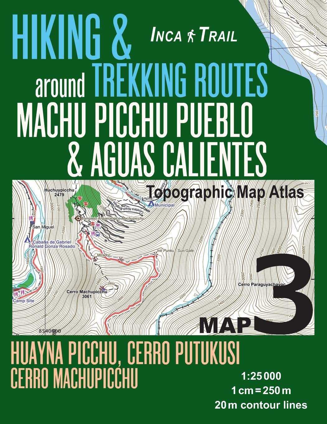 Inca Trail Map 3 Hiking & Trekking Routes around Machu Picchu Pueblo ...