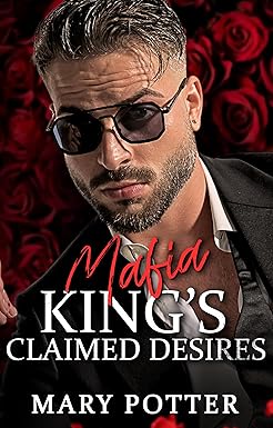 Amazon.com: Mafia King's Claimed Desires: Instalove Mafia Romance (Mafia King's Crazed ...