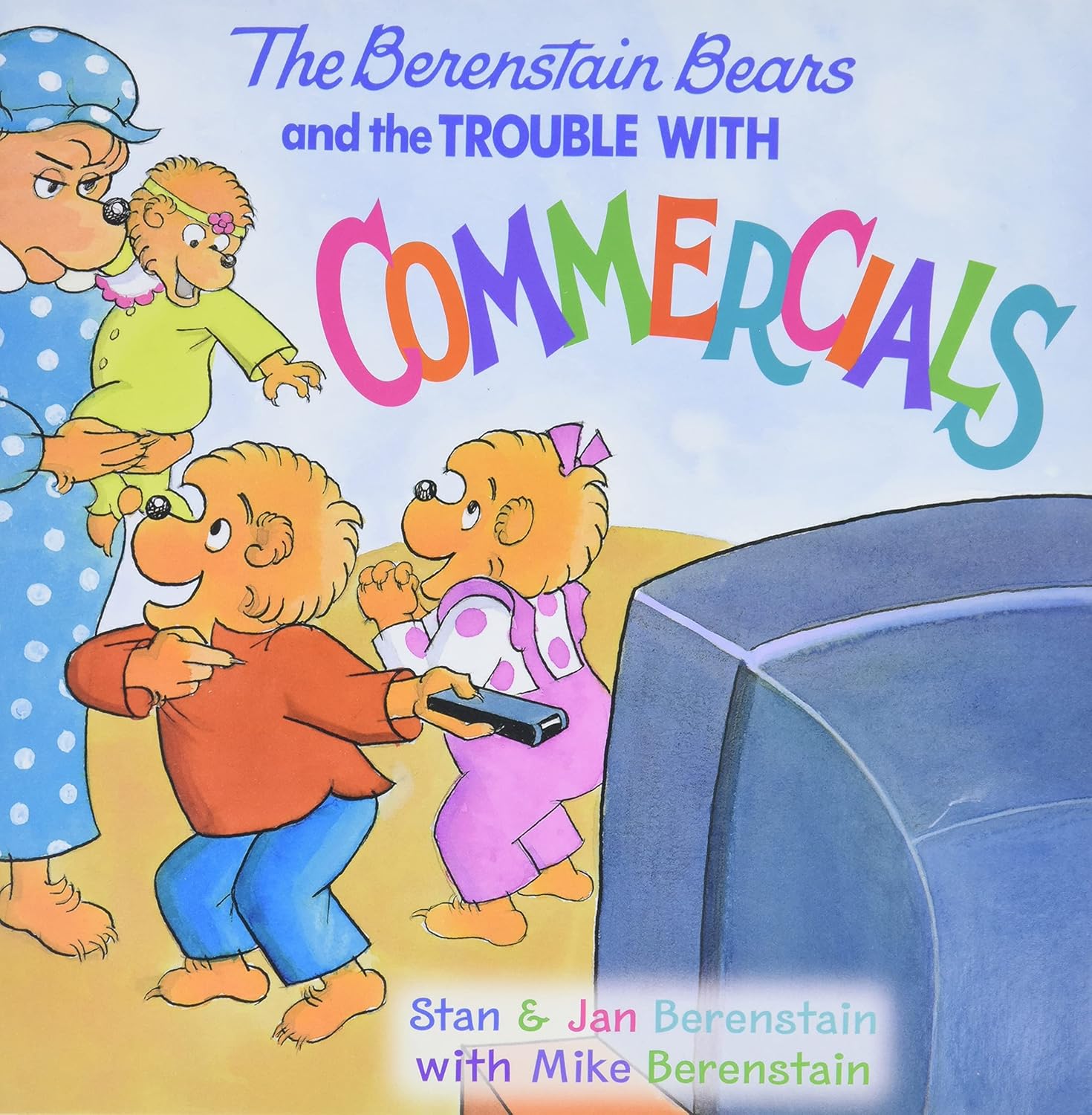 The Berenstain Bears and the Trouble with Commercials : Berenstain, Jan ...