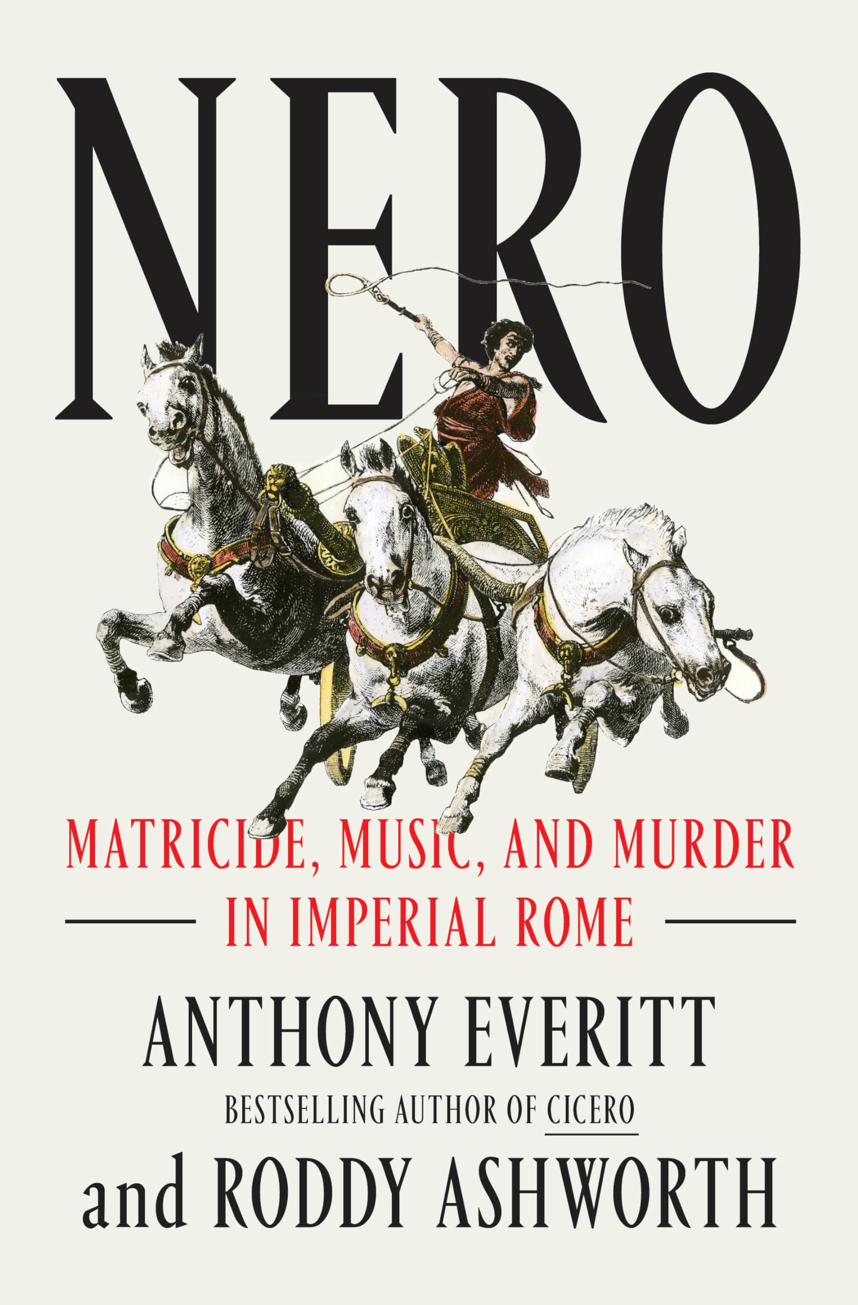 Nero: Matricide, Music, and Murder in Imperial Rome : Everitt, Anthony ...