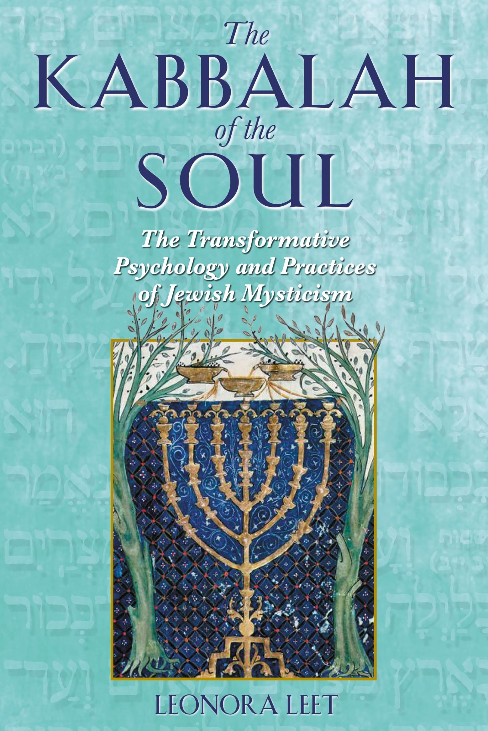The Kabbalah of the Soul: The Transformative Psychology and Practices ...