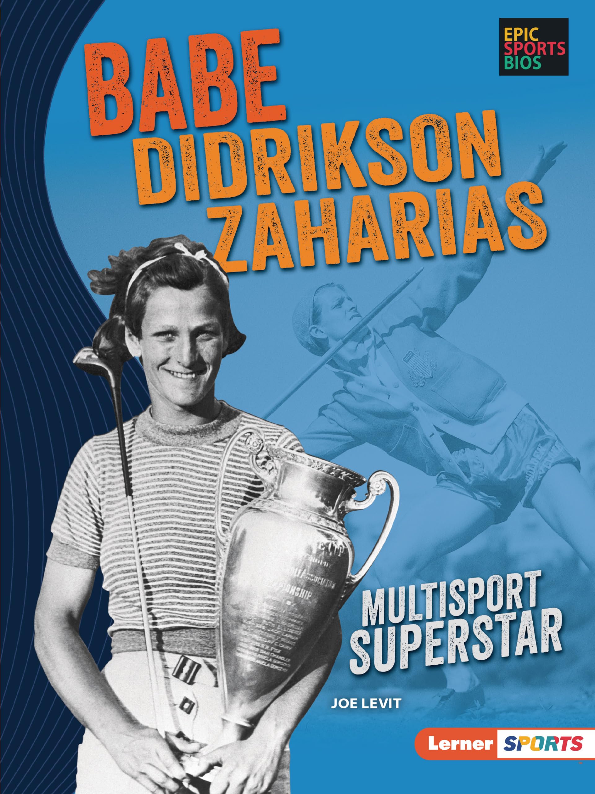 Babe Didrikson Zaharias: Multisport Superstar (Epic Sports Bios (Lerner ...