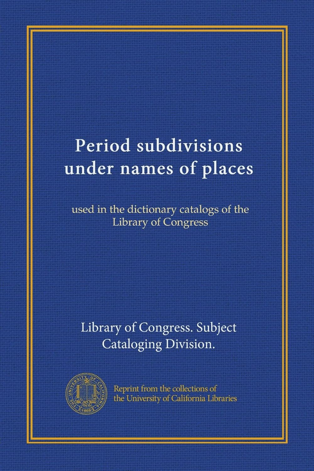 Period subdivisions under names of places (Vol-1): used in the ...