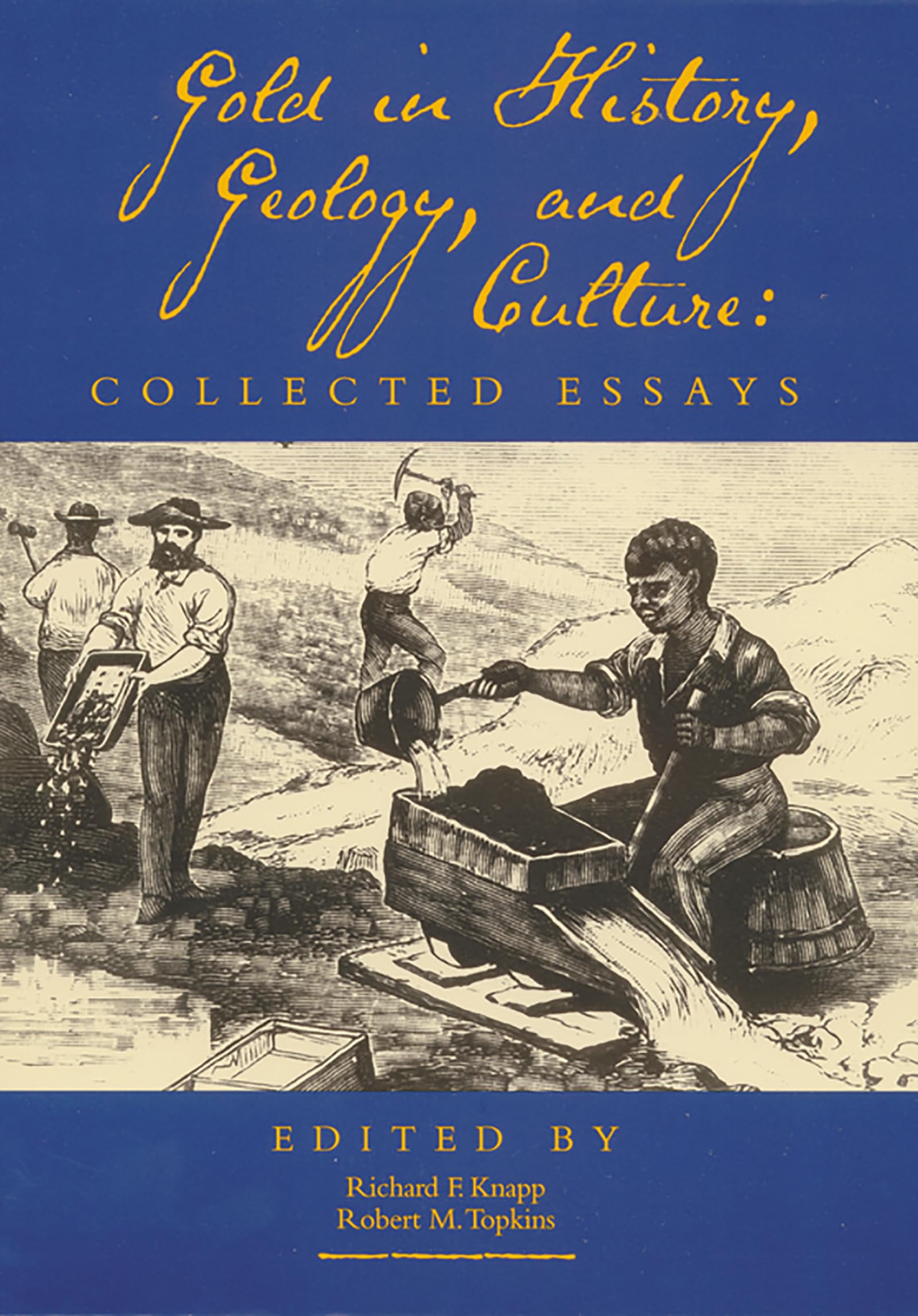 Gold in History, Geology, and Culture: Collected Essays: Knapp, Richard ...