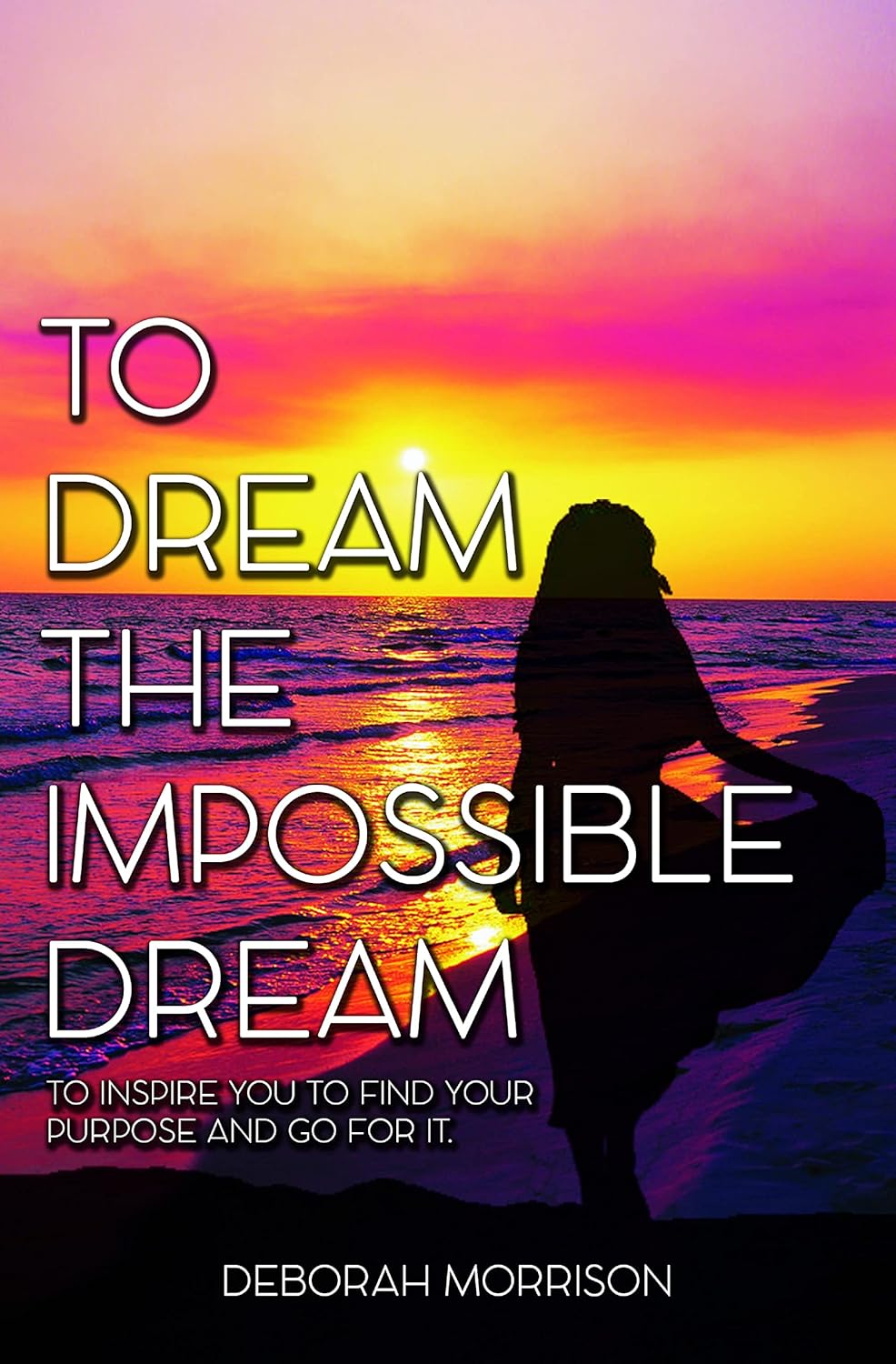 To Dream the Impossible Dream - Kindle edition by Morrison, Deborah ...