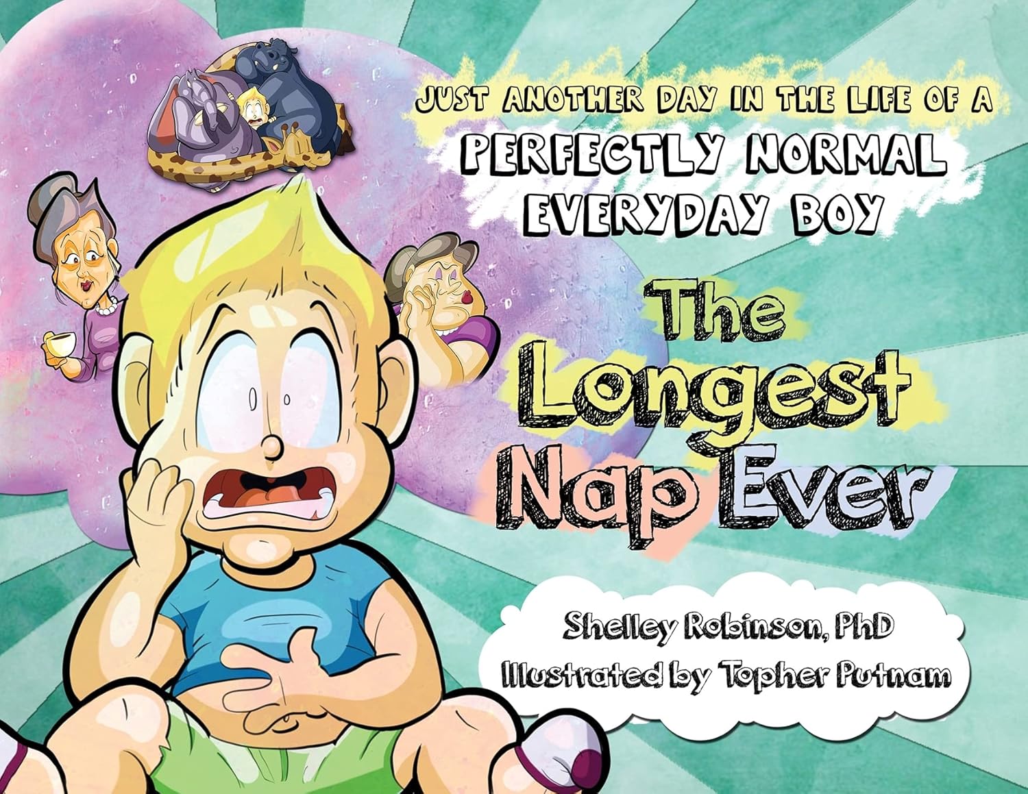 The Longest Nap Ever: Just Another Day in the Life of a Perfectly ...