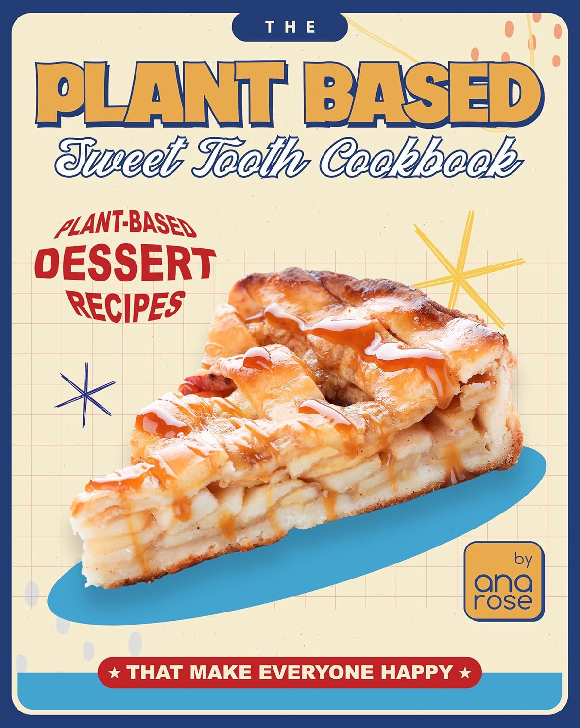 Amazon.com: The Plant Based Sweet Tooth Cookbook: Plant-Based Dessert ...