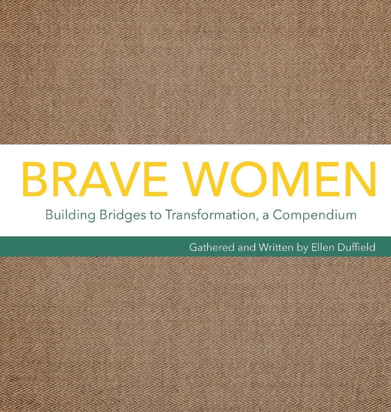 Brave Women: Building Bridges to Transformation, a Compendium: Duffield ...