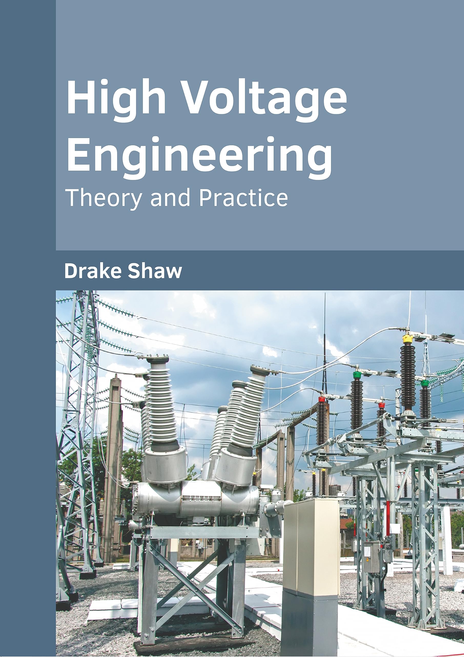 High Voltage Engineering: Theory and Practice: Shaw, Drake ...