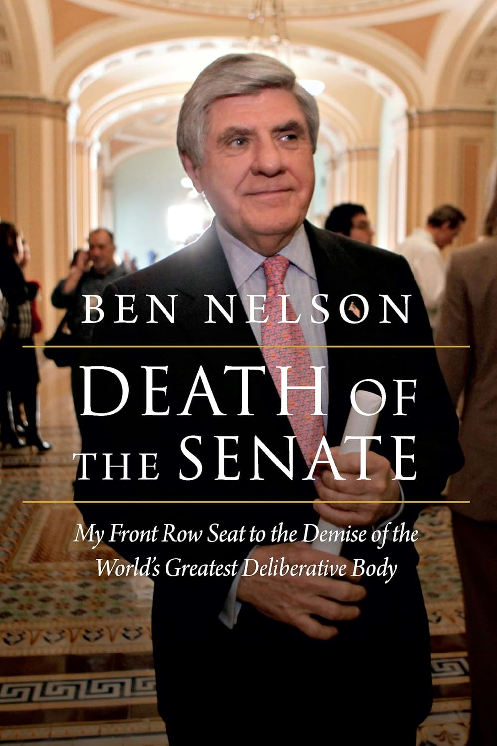 Death of the Senate: My Front Row Seat to the Demise of the World's ...