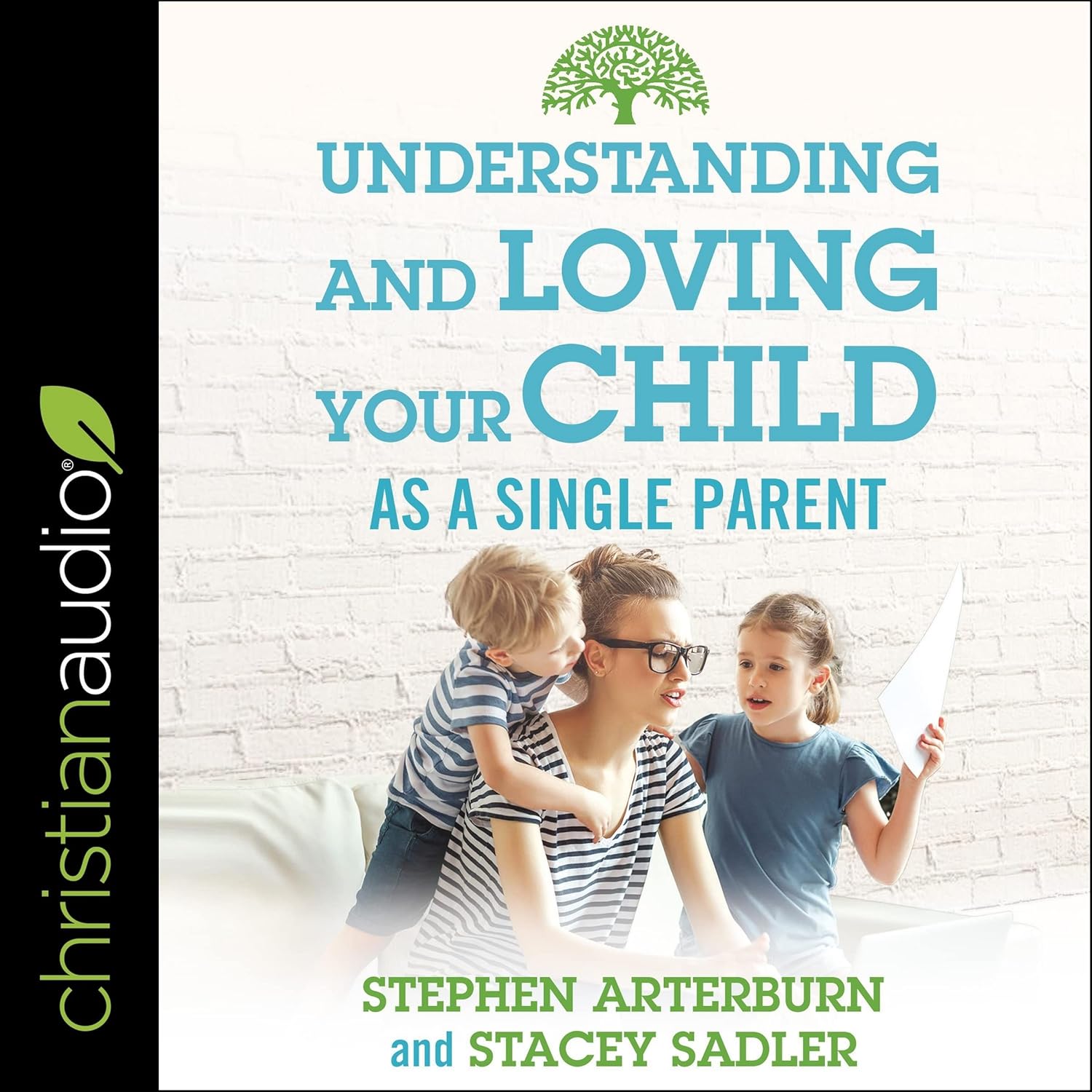 Understanding and Loving Your Child As a Single Parent: Stephen ...