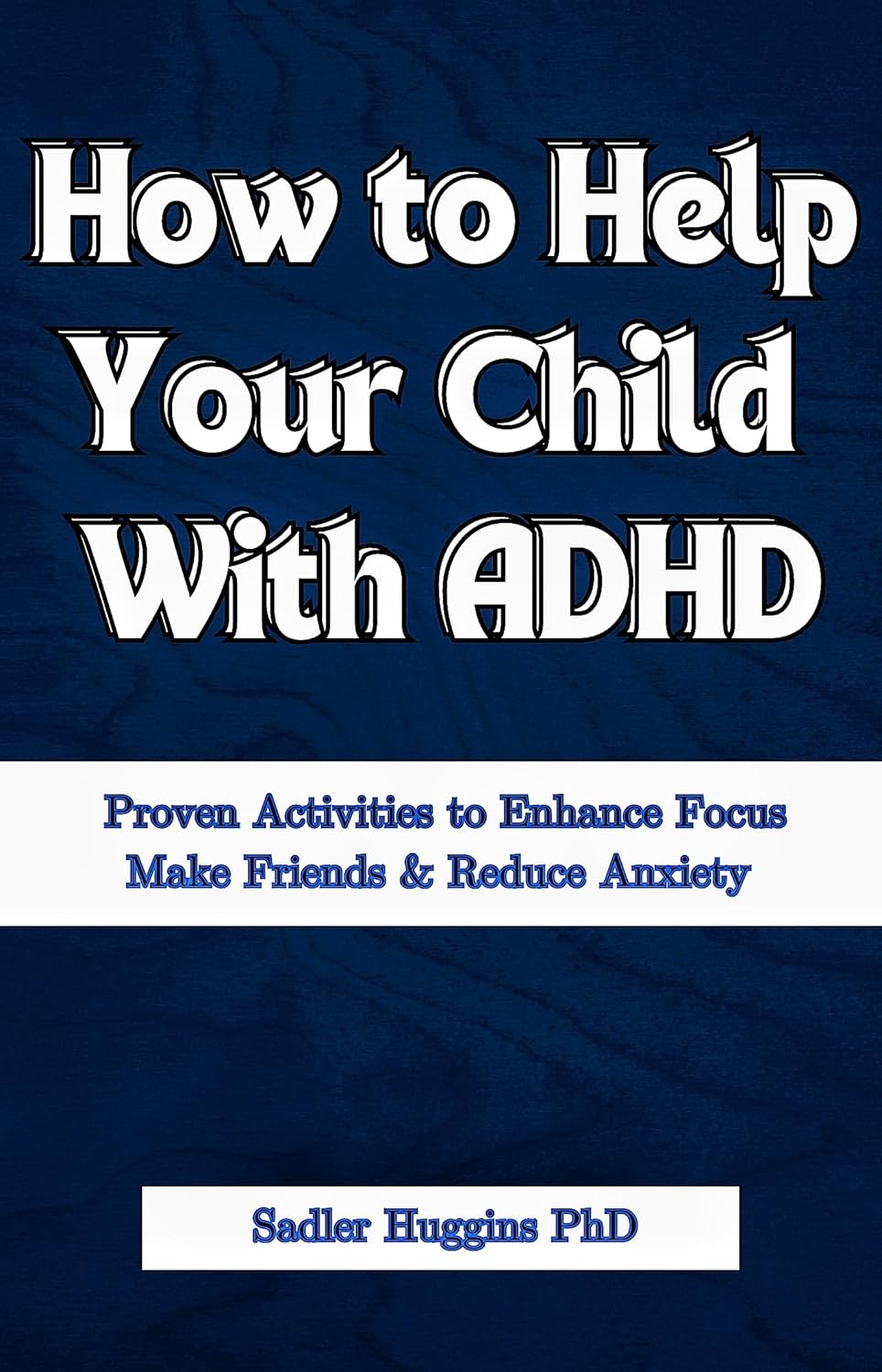 How to Help your Child with ADHD : Proven Activities to Enhance Focus ...