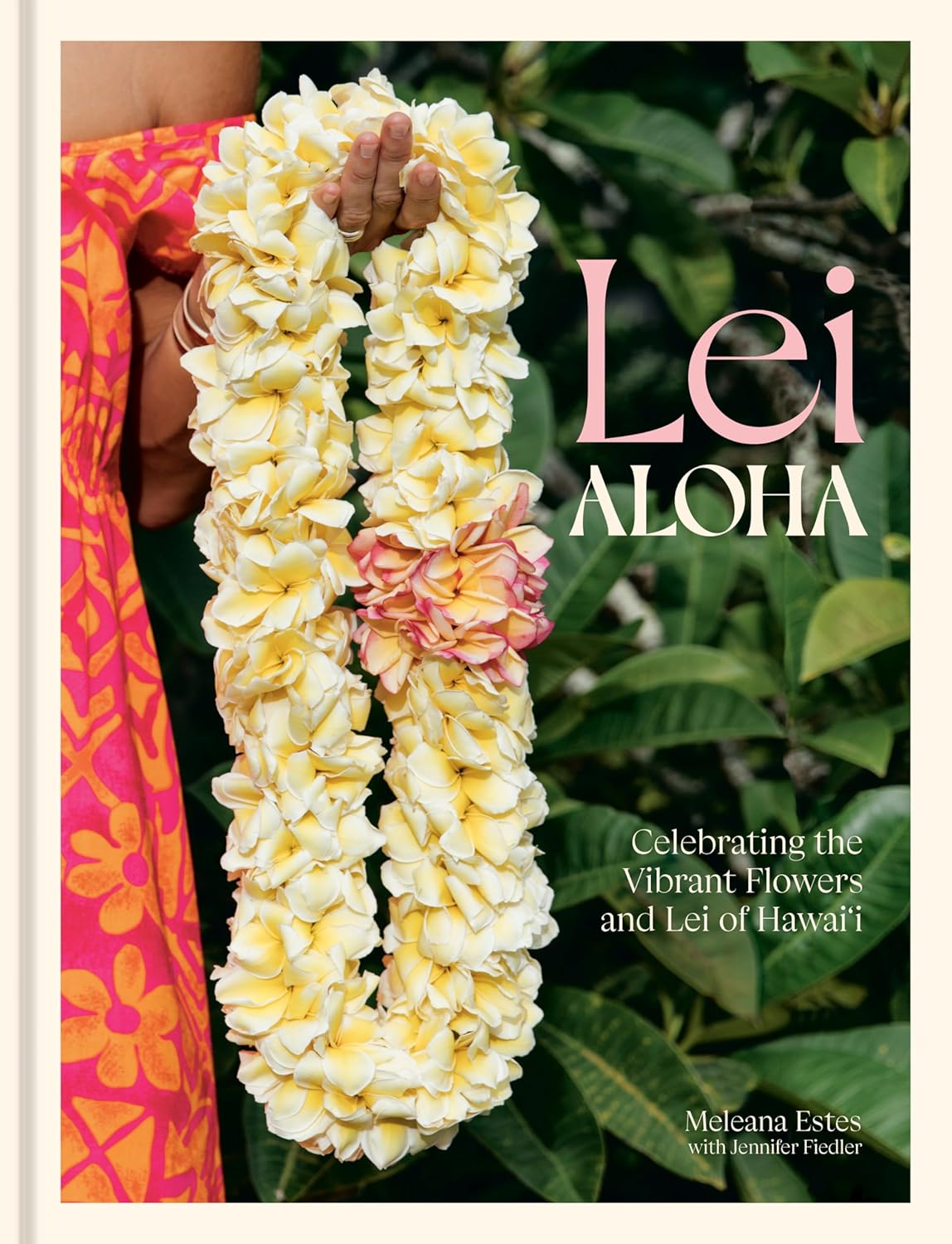 Lei Aloha: Celebrating the Vibrant Flowers and Lei of Hawai'i: Estes ...