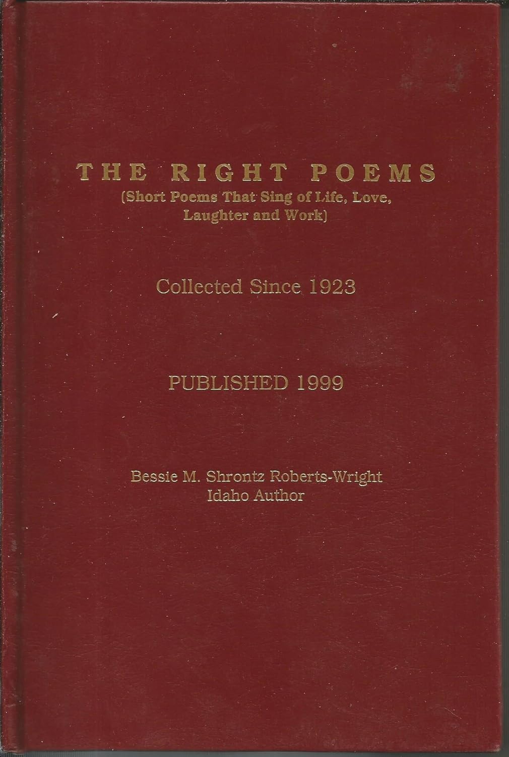 The Right Poems (Short Poems That Sing of Life, Love, Laughter and Work ...