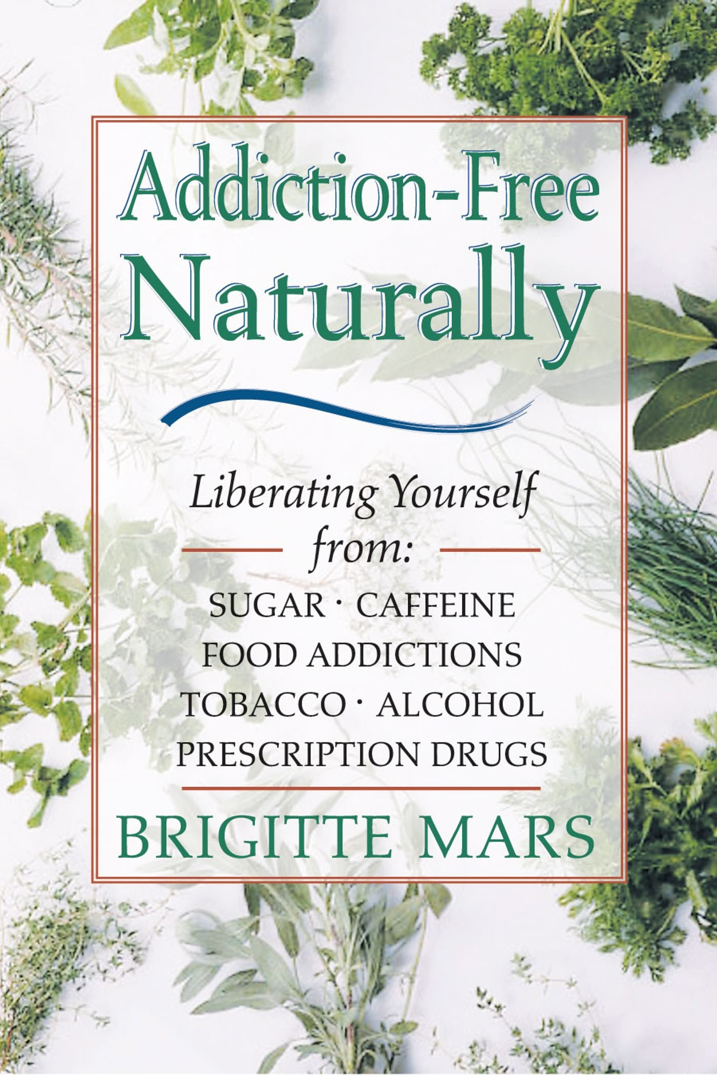 Addiction-Free-Naturally: Liberating Yourself from Tobacco, Caffeine ...