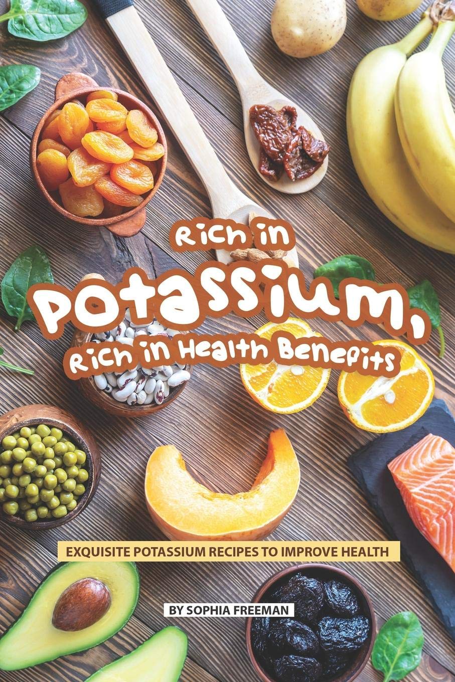 Rich in Potassium, Rich in Health Benefits: Exquisite Potassium Recipes ...