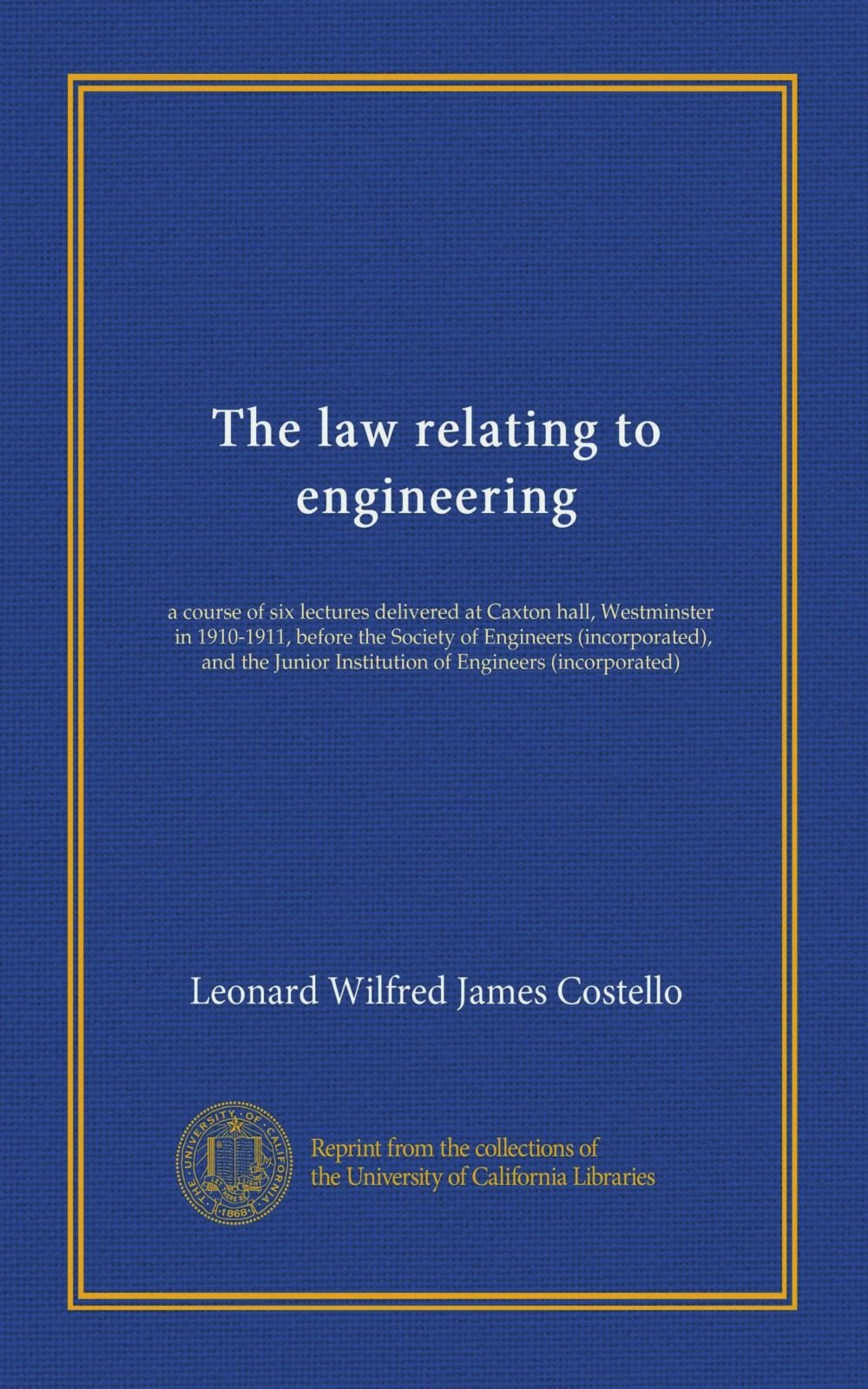The law relating to engineering: Costello, Leonard Wilfred James ...