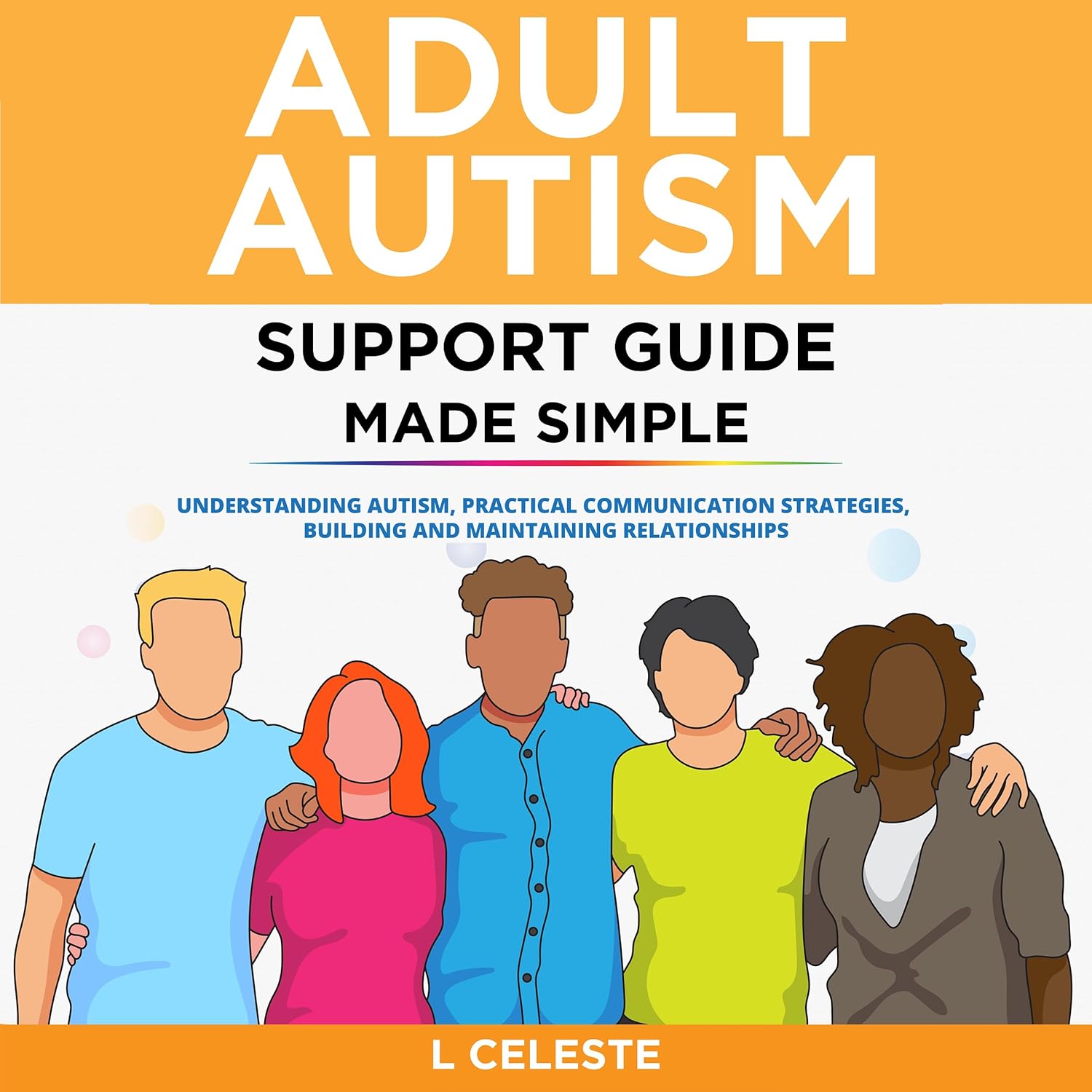 Adult Autism Support Guide Made Simple: Understanding Autism, Practical ...