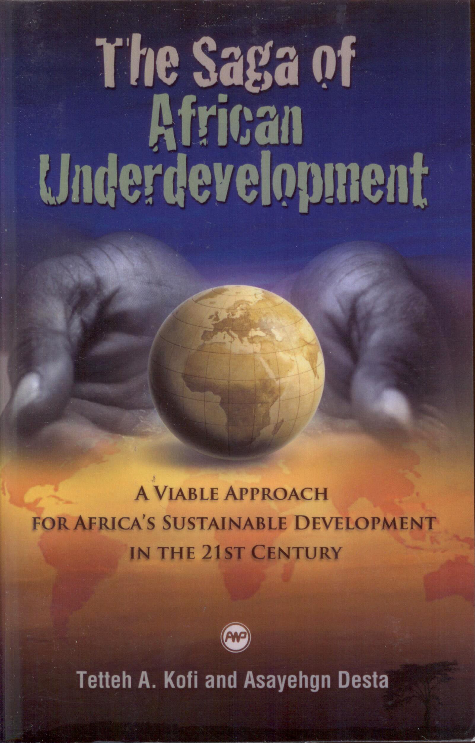 Saga of African Underdevelopment: A Viable Approach for Africa's ...