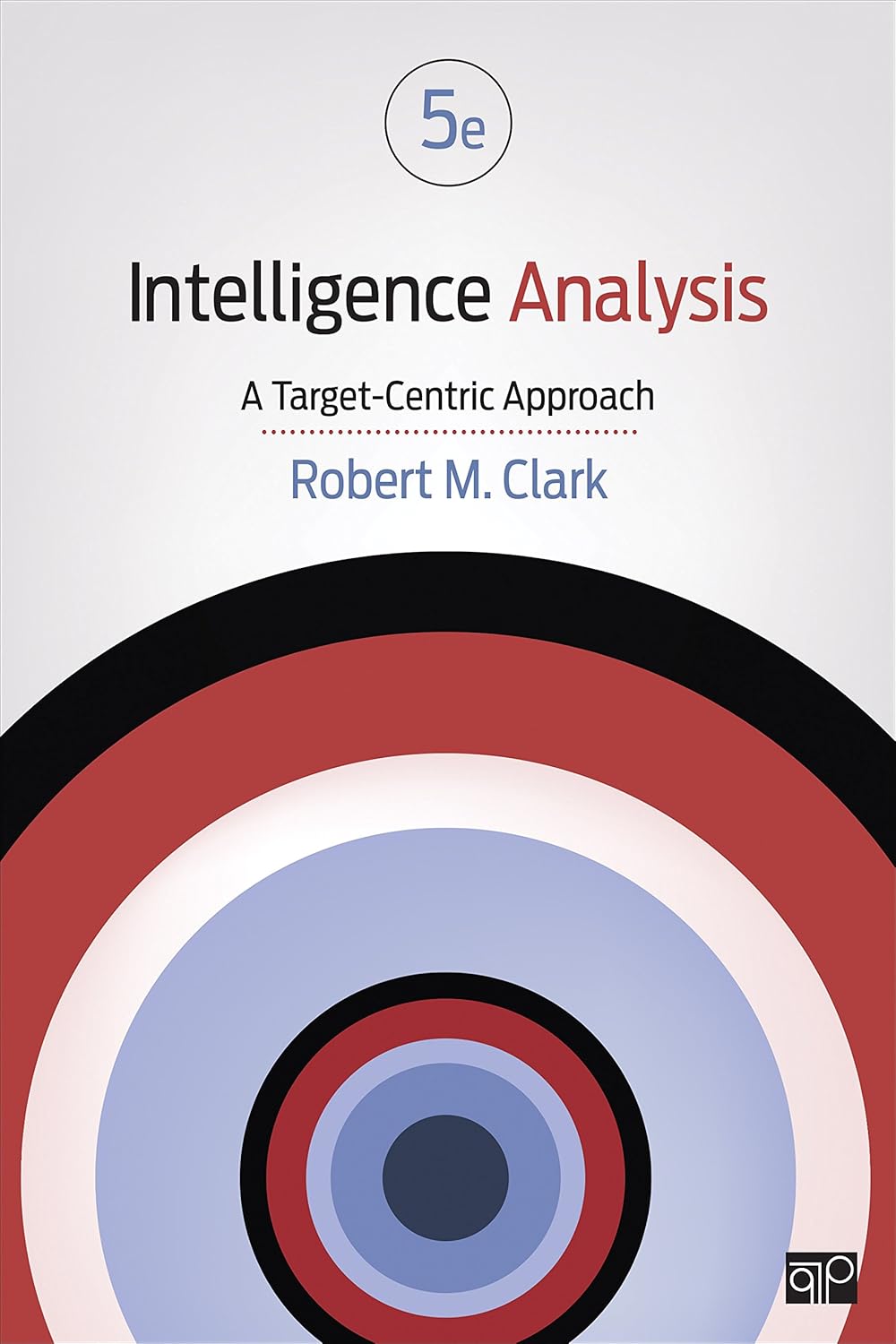 Intelligence Analysis: A Target-Centric Approach: Clark, Robert M ...