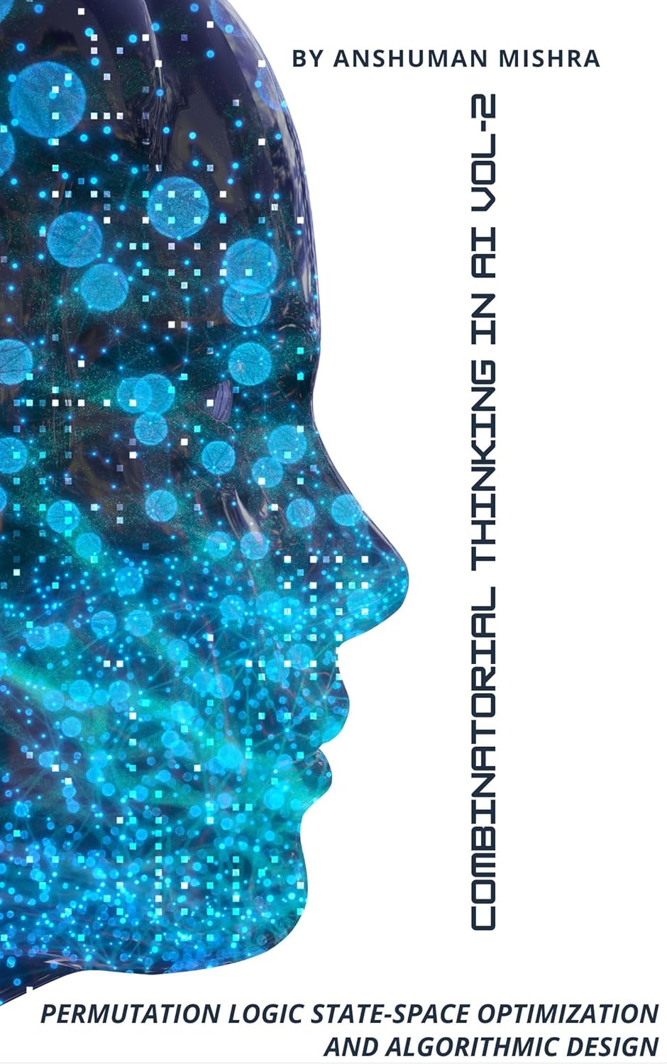 Amazon.com: Combinatorial Thinking in AI Permutation Logic State-Space Optimization and ...