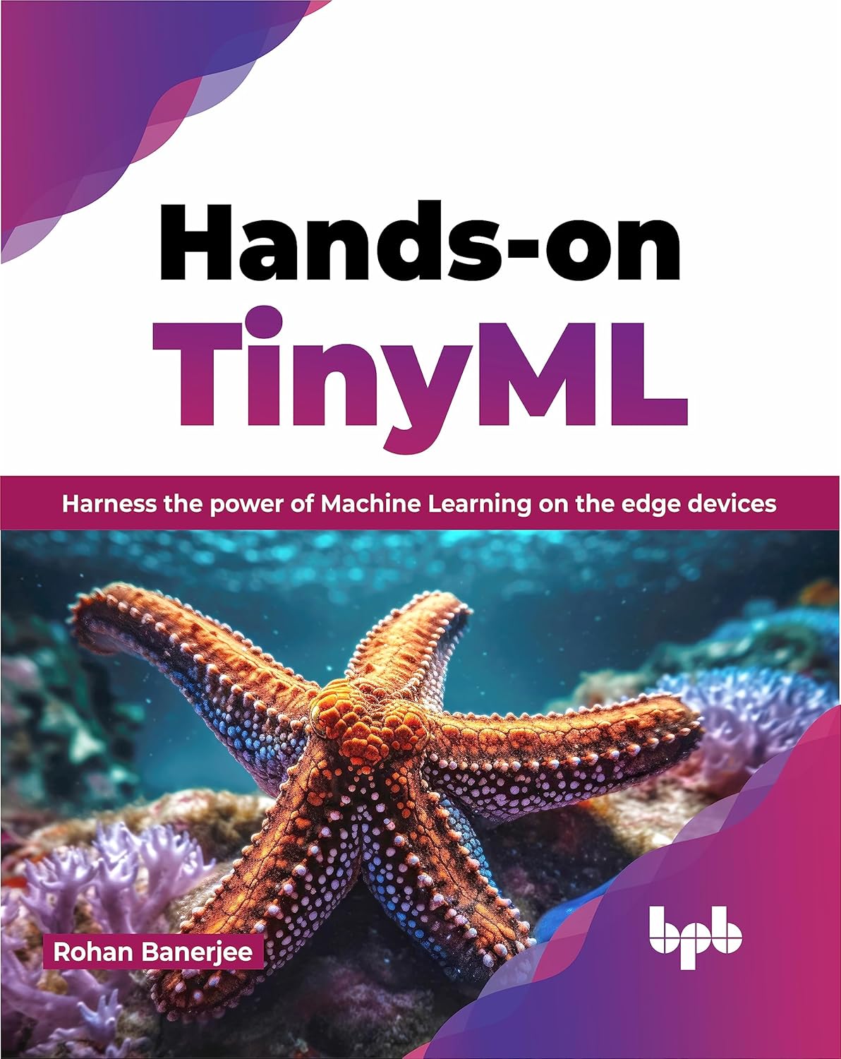 Hands-on TinyML: Harness the power of Machine Learning on the edge ... Hands-on TinyML: Harness the power of Machine Learning on the edge ...