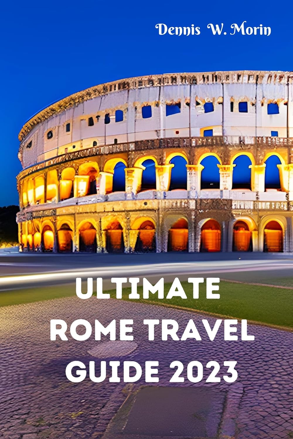Ultimate Rome Travel Guide 2023: Top-rated Italy travel guide 2023 ...