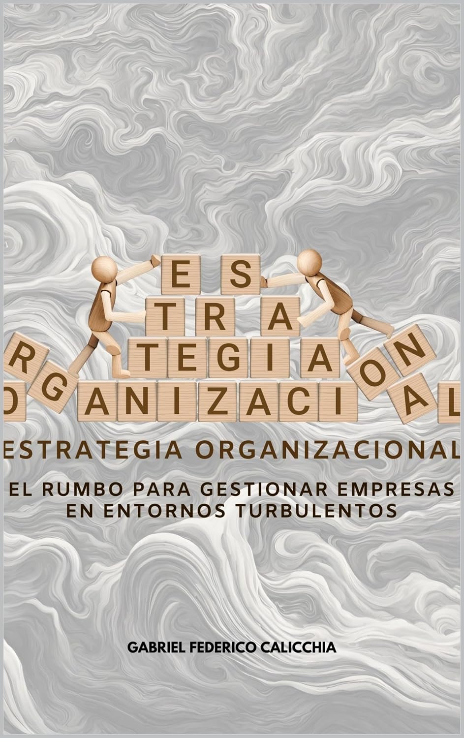 Estrategia Organizacional: El rumbo para gestionar empresas en entornos ...