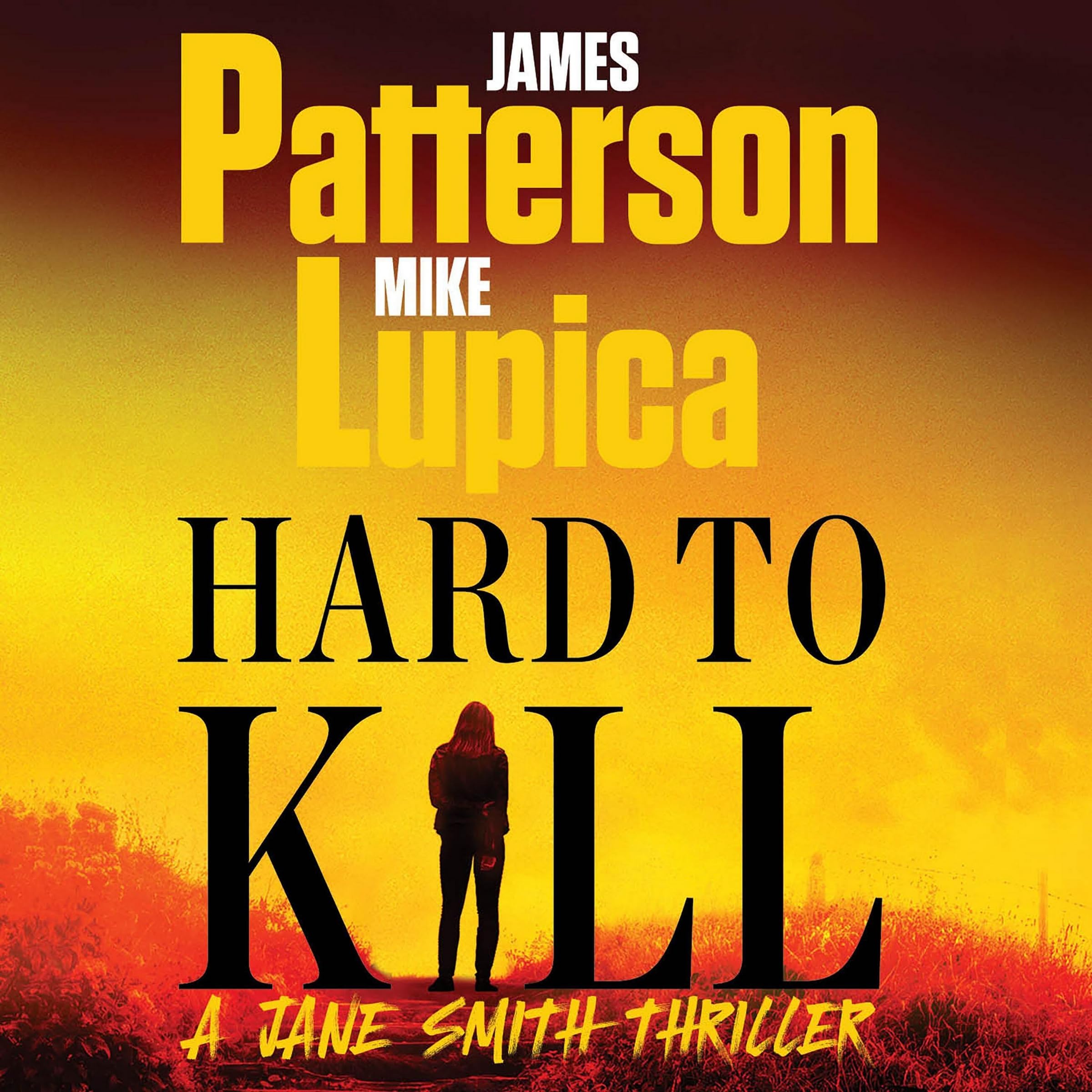 Hard to Kill: A Jane Smith Thriller: James Patterson; Mike Lupica ...