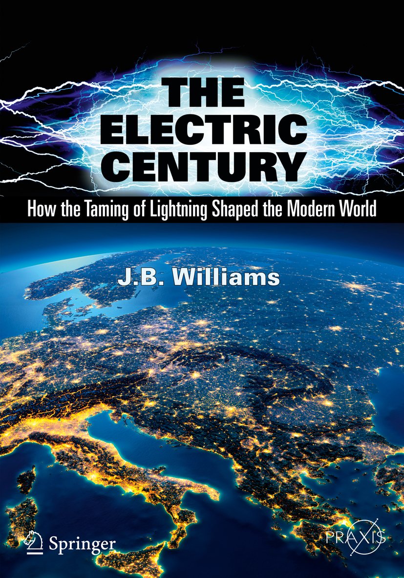 The Electric Century: How the Taming of Lightning Shaped the Modern ...