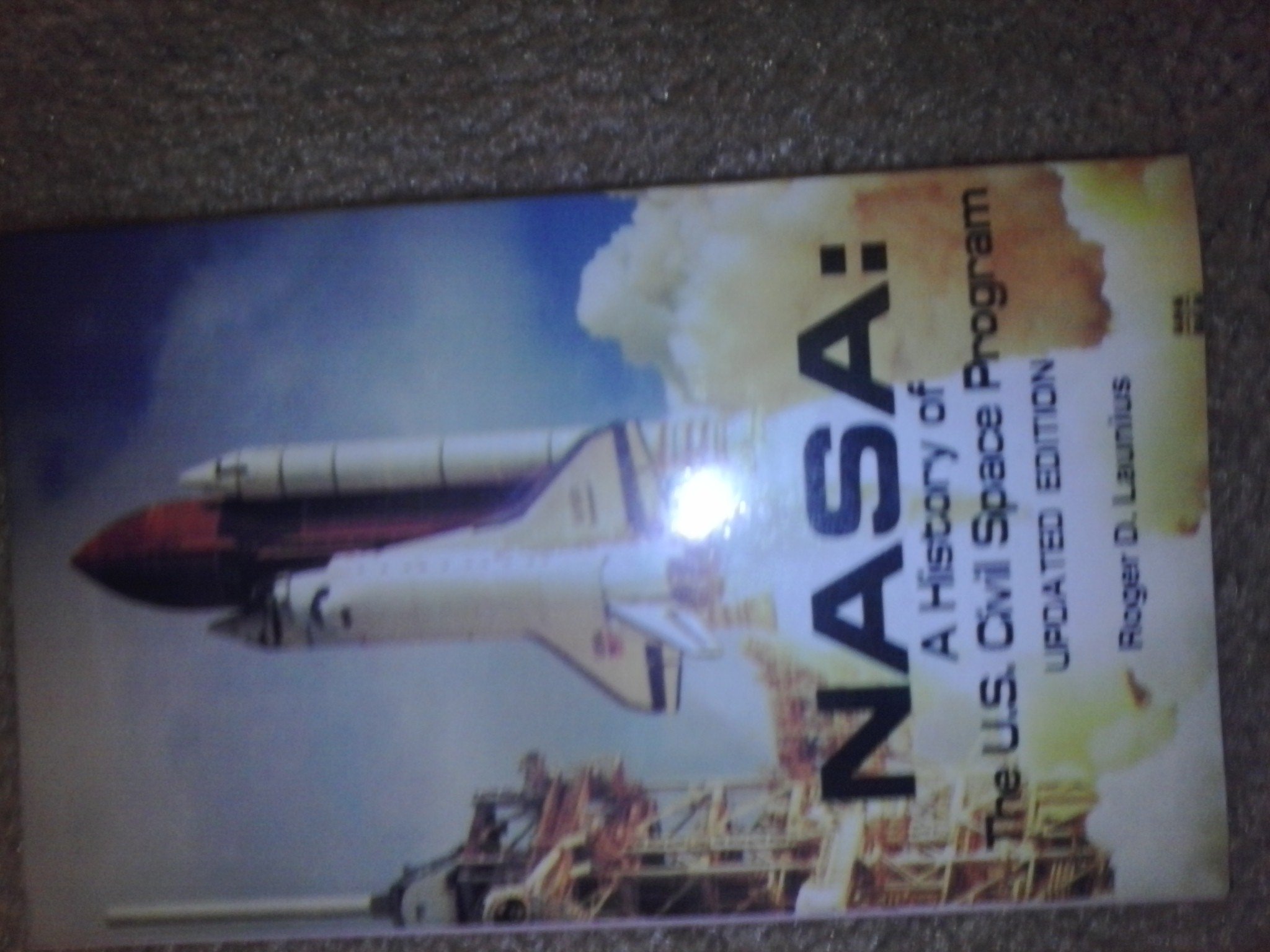 NASA: A History of the U.S. Civil Space Program: Launius, Roger D ...