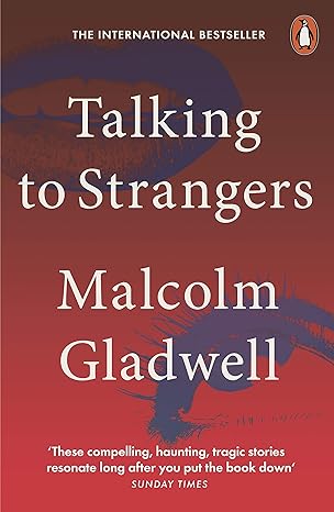 Talking to Strangers: What We Should Know about the People We Don't ...