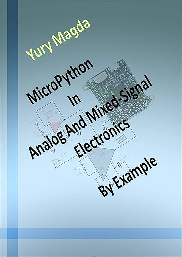 Amazon.com: MicroPython in Analog And Mixed-Signal Electronics By Example eBook : Magda, Yury ...