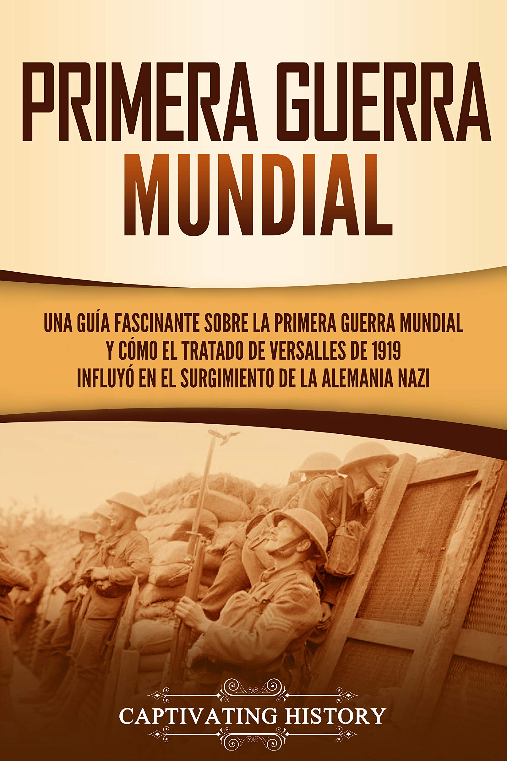 Primera Guerra Mundial Una Guia Fascinante Sobre La Primera Guerra ...