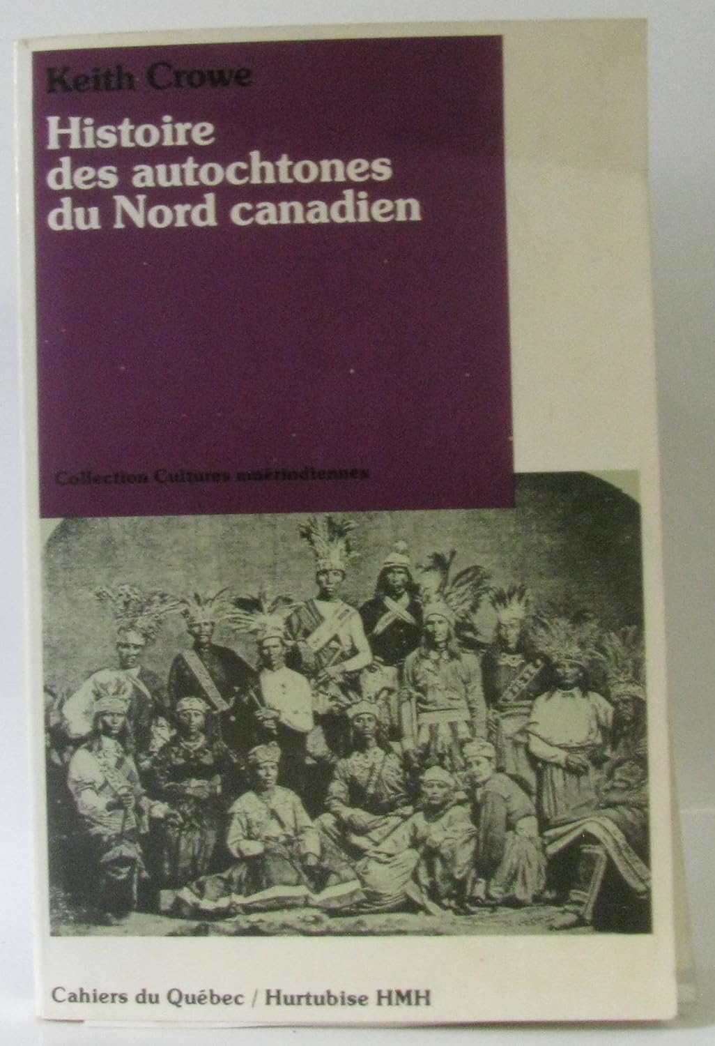 Amazon.fr - Histoire des autochtones du Nord canadien (Cahiers du ...