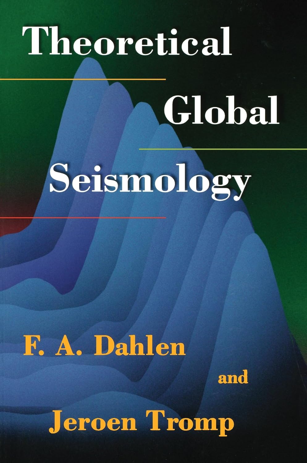 Theoretical Global Seismology: Dahlen, F. A., Tromp, Jeroen ...