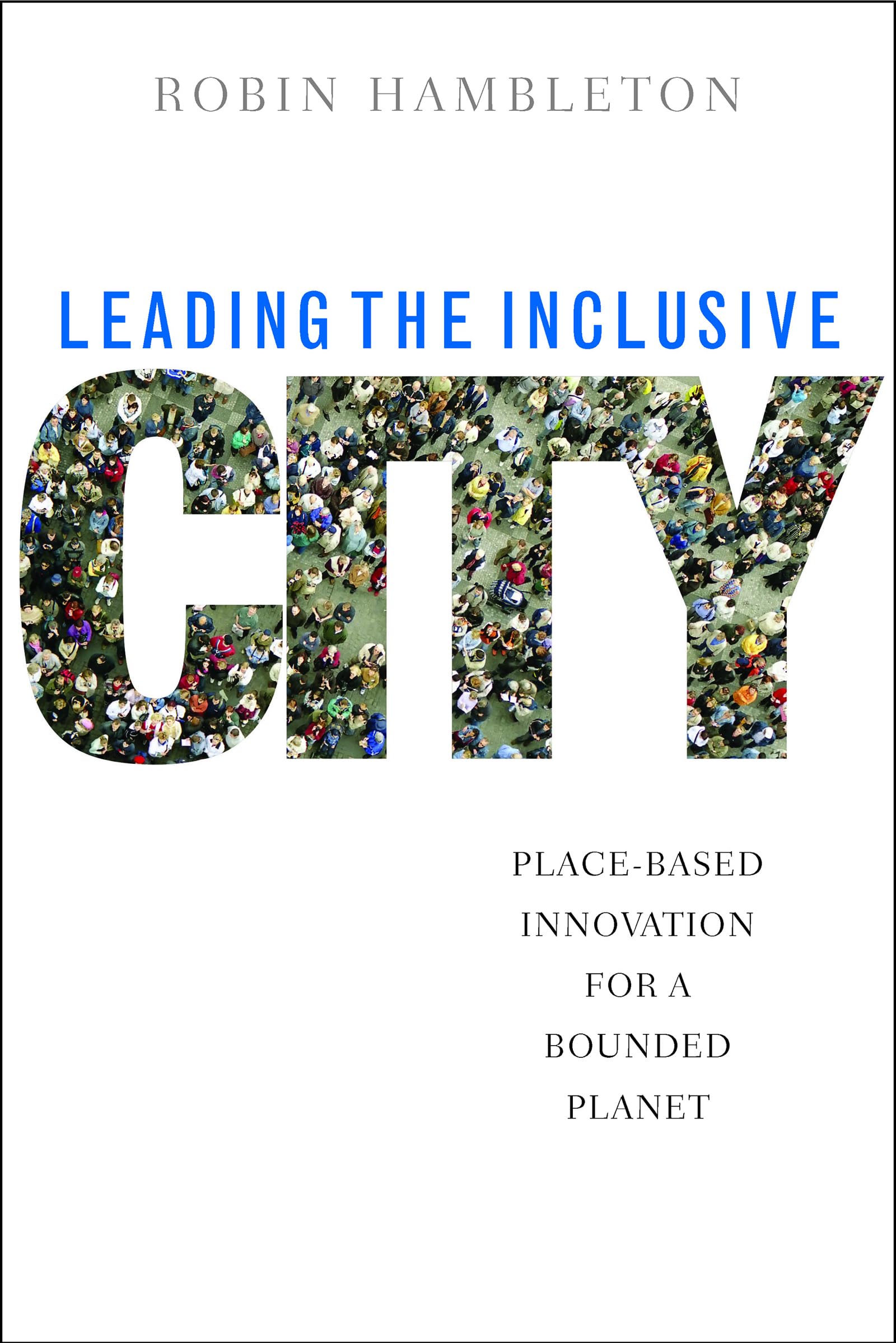 Leading the Inclusive City: Place-Based Innovation for a Bounded Planet ...