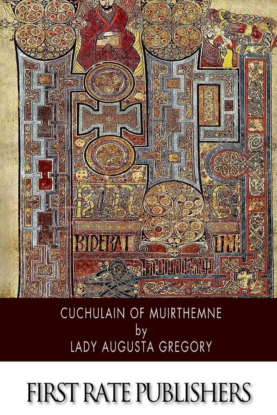 Cuchulain of Muirthemne: Gregory, Lady Augusta: 9781502362292: Amazon ...