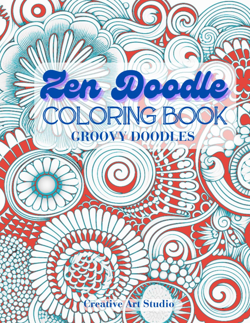 Zen Doodle Coloring Book: Groovy Doodles: Studio, Creative Art ...