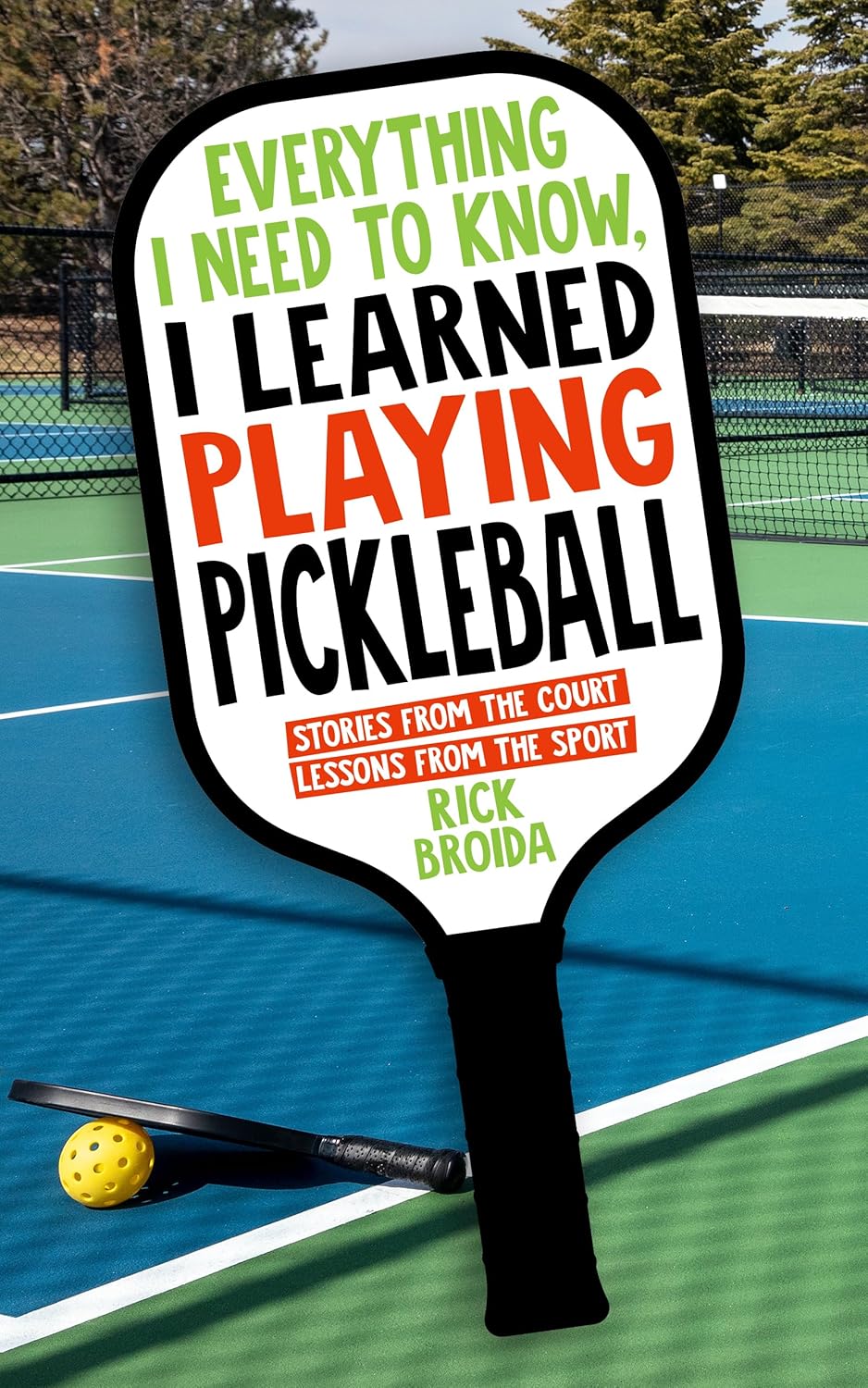 Amazon.com: Everything I Need to Know, I Learned Playing Pickleball ...