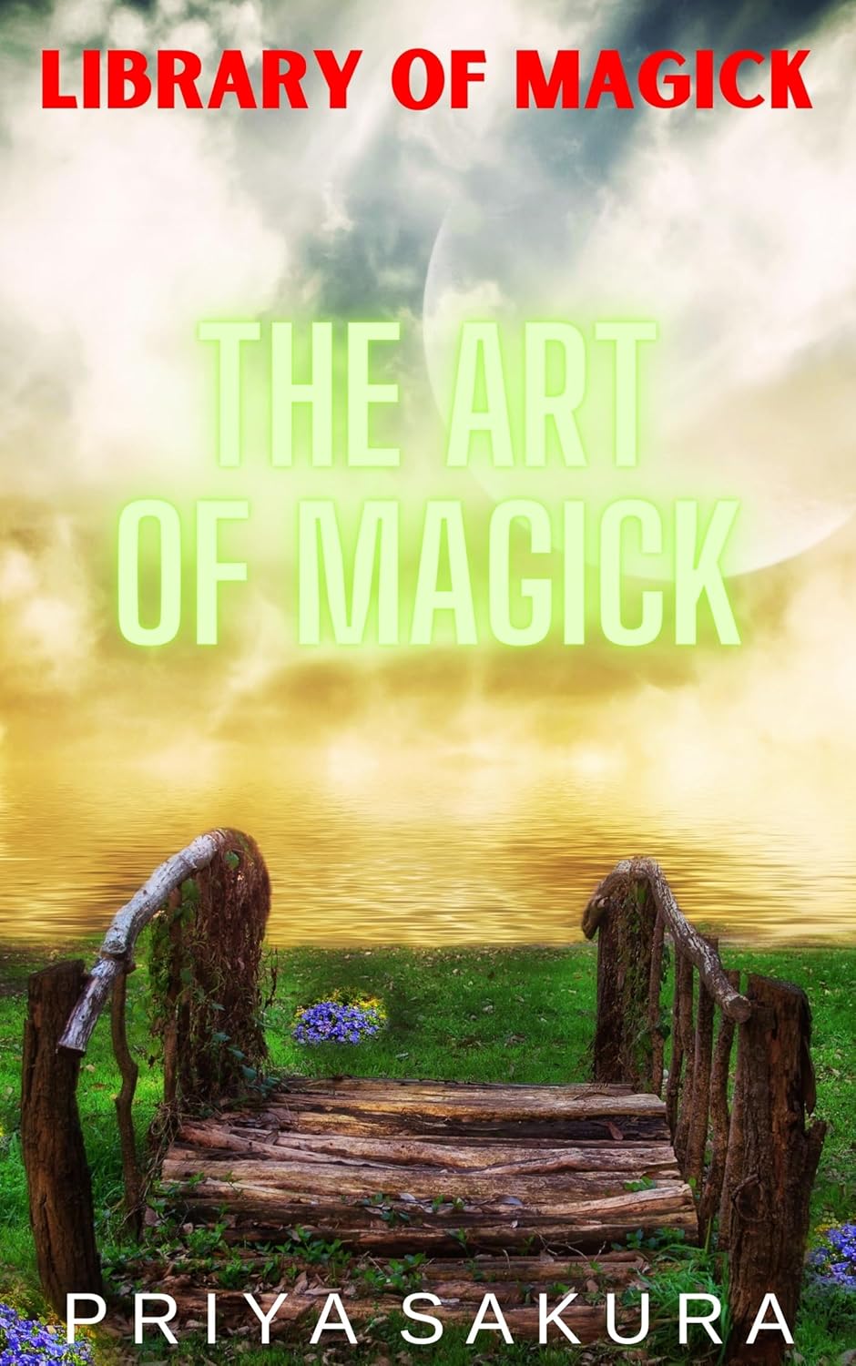 The Art of Magick (Library of Magick) eBook : Sakura, Priya: Amazon.in ...
