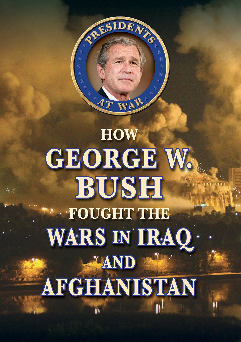 Amazon.com: How George W. Bush Fought the Wars in Iraq and Afghanistan ...