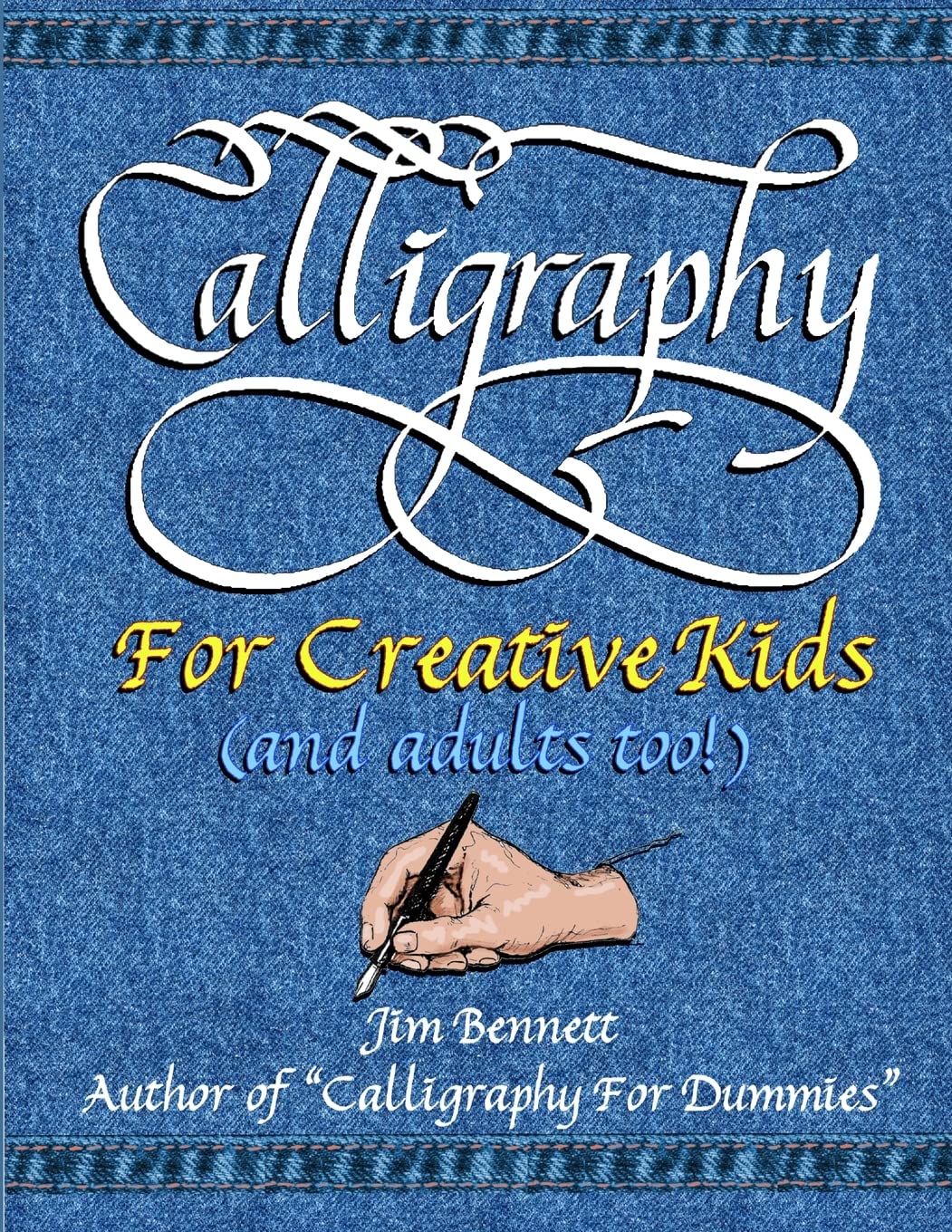 Calligraphy for Creative Kids (and adults too!): Bennett, Jim ...