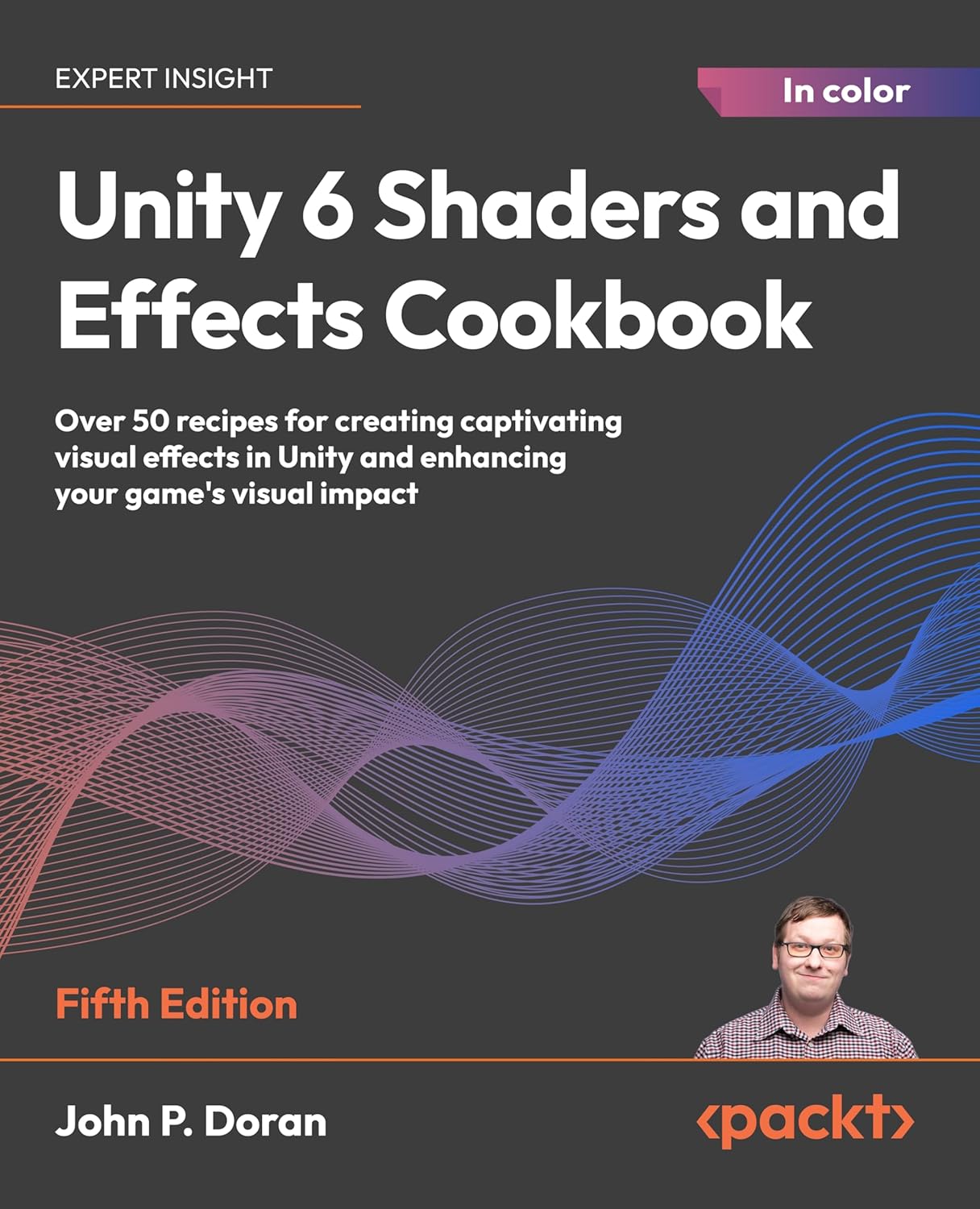 Unity 6 Shaders And Effects Cookbook Over 50 Recipes For Creating