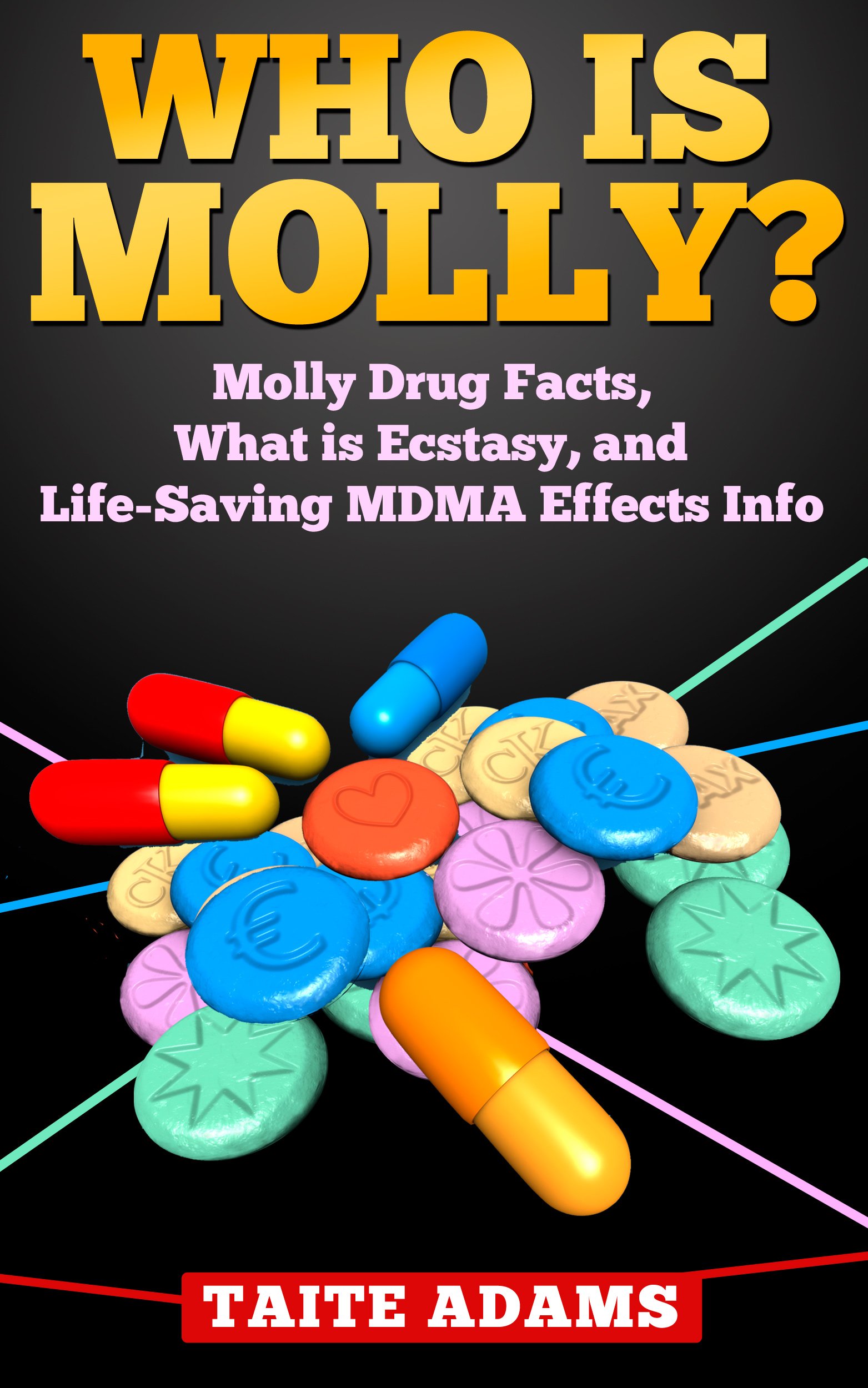 Buy Who is Molly? Molly Drug Facts, What is Ecstasy, and Life-Saving ...