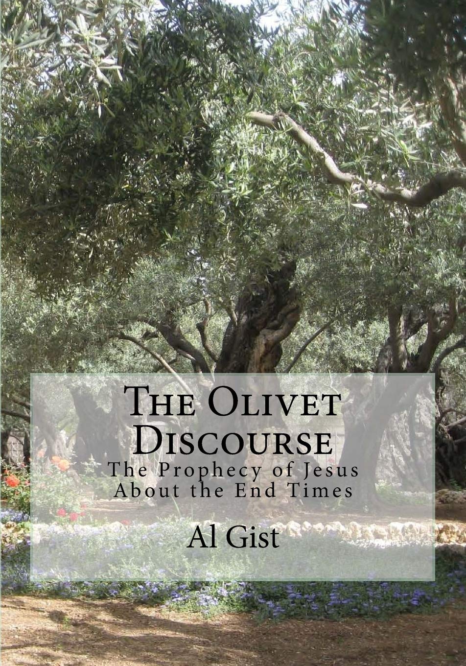 The Olivet Discourse: The Prophecy of Jesus About the End Times: Gist ...