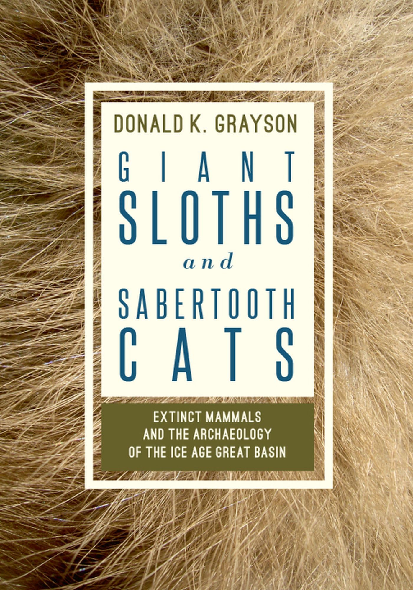 Giant Sloths and Sabertooth Cats: Extinct Mammals and the Archaeology ...