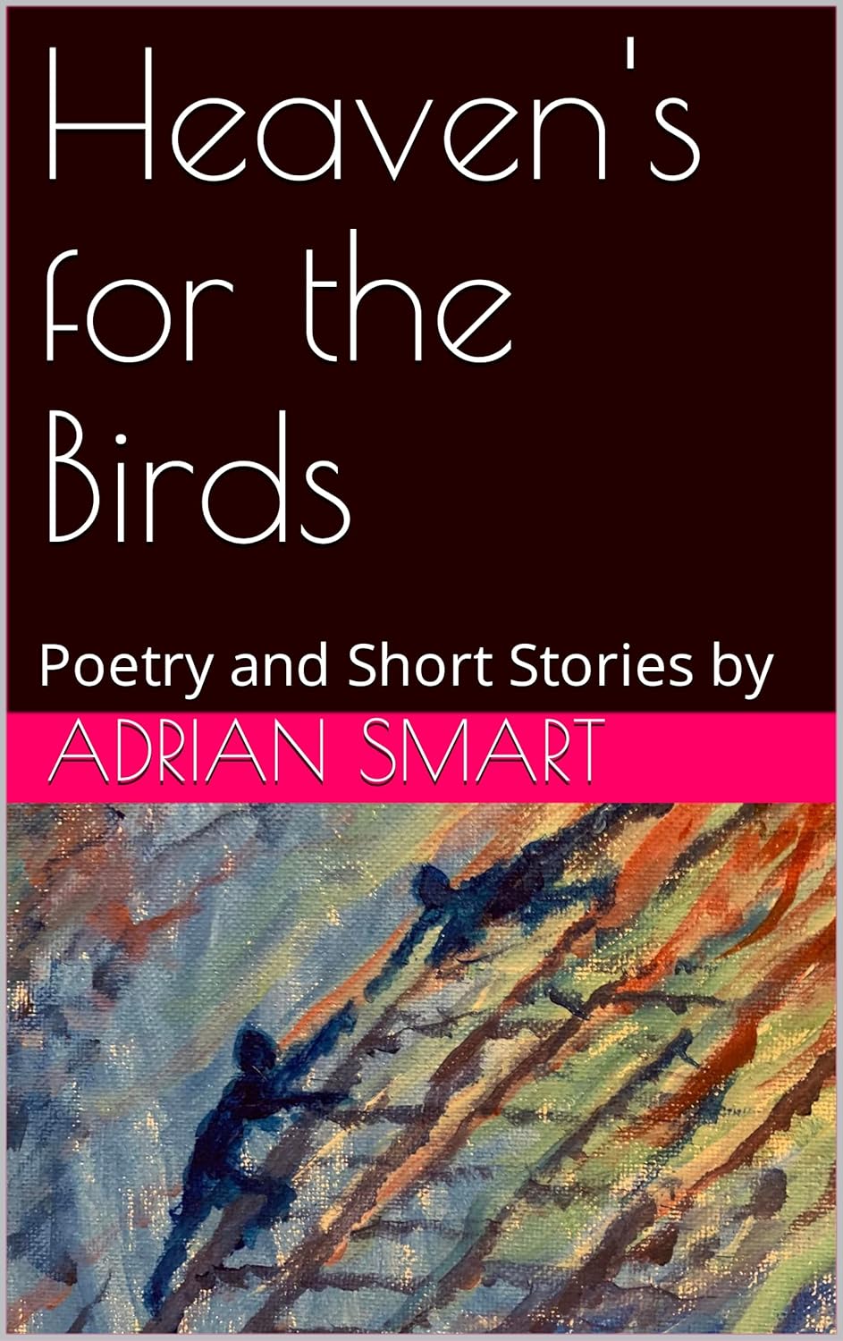 Heaven's for the Birds: Poetry and Short Stories by eBook : Smart ...