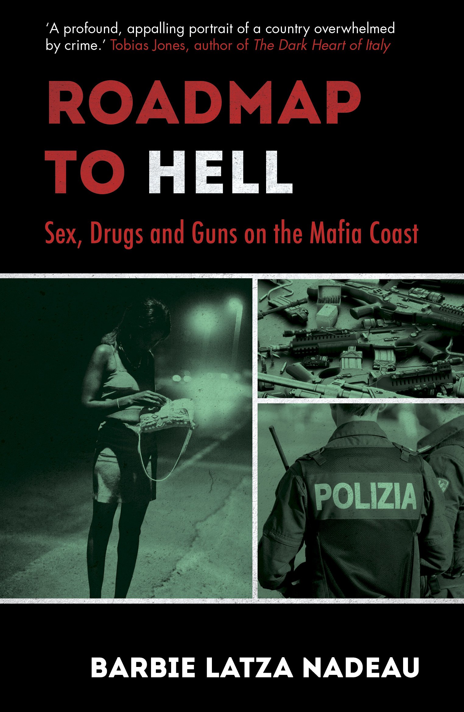 Roadmap to Hell: Sex, Drugs and Guns on the Mafia Coast: Nadeau, Barbie ...