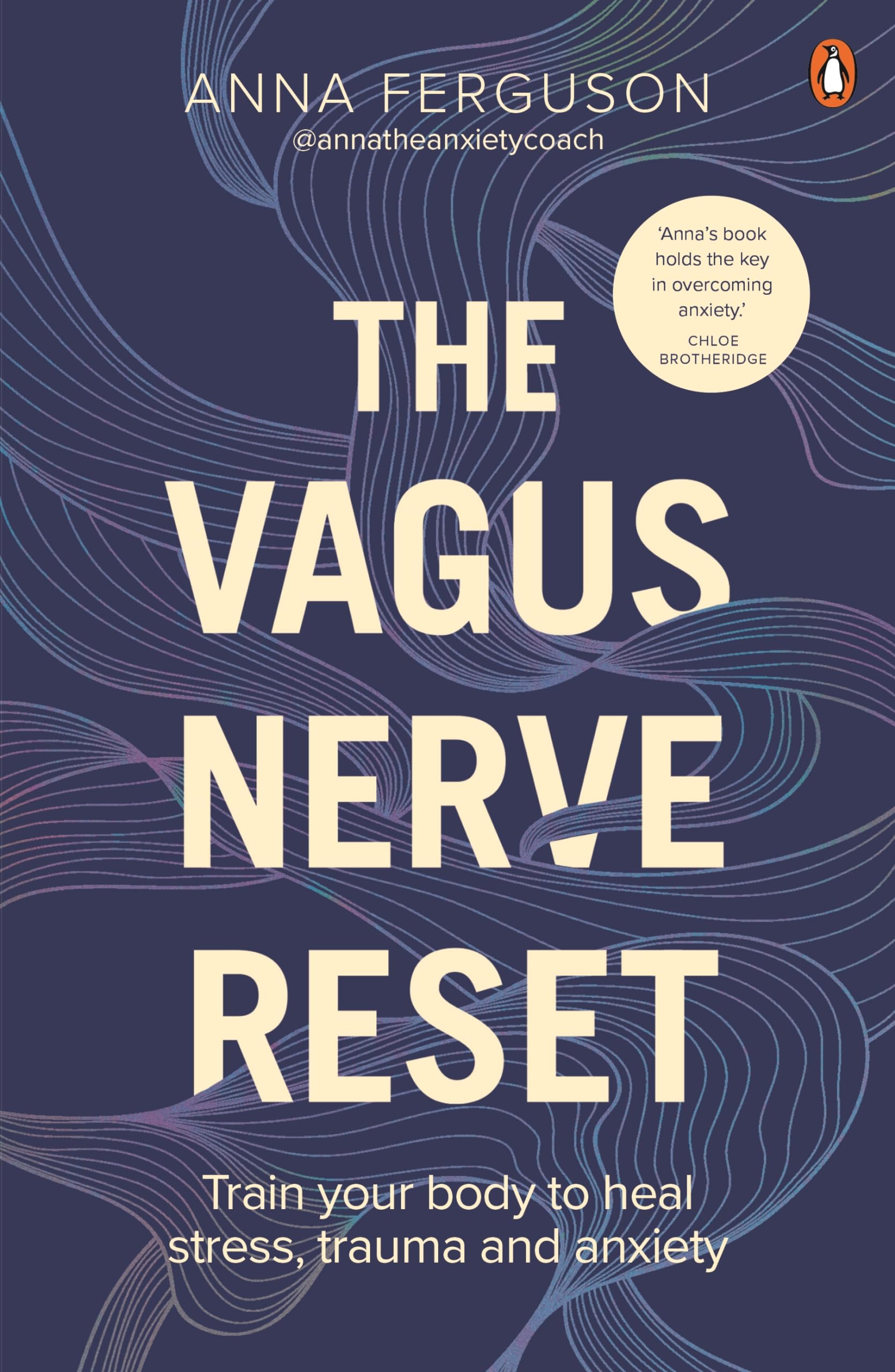 The Vagus Nerve Reset: Train your body to heal stress, trauma and anxiety with Anna the Anxiety ...